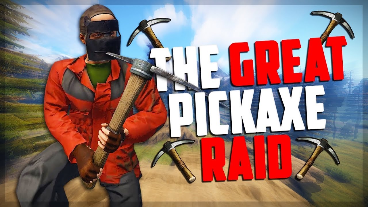 THE GREAT PICKAXE RAID! - Rust - YouTube