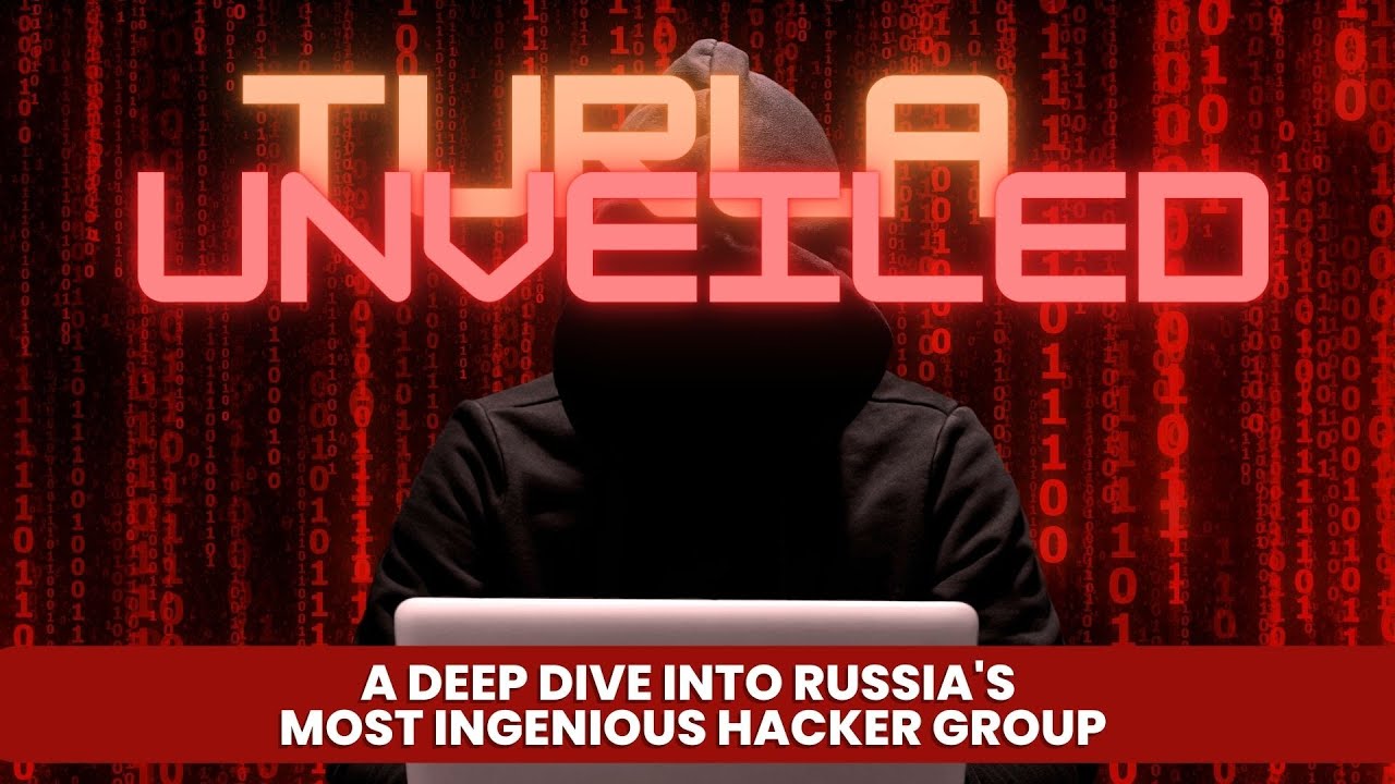 Turla Unveiled: A Deep Dive into Russia's Most Ingenious Hacker Group ...