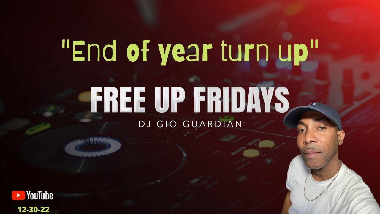 FREE UP FRIDAY - END OF YEAR TURN UP - DJ GIO - 12-30-2022 - YouTube