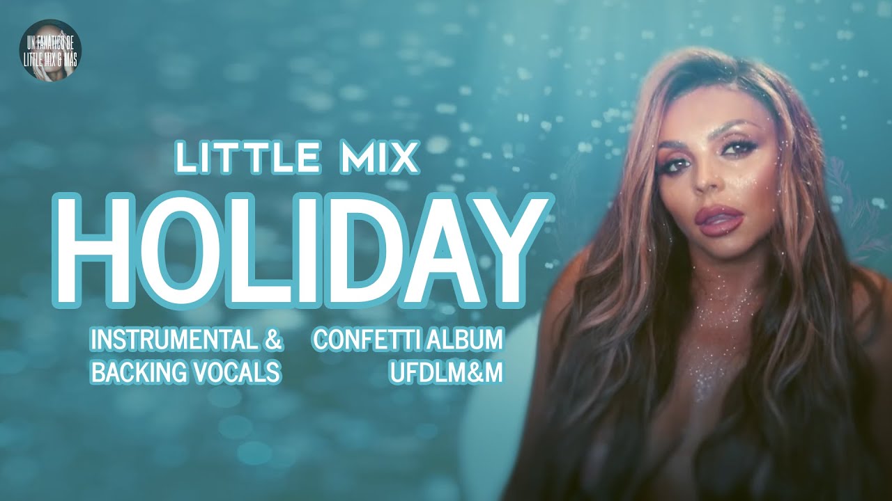 [UPDATED] Little Mix - Holiday ~ Instrumental & Backing Vocals - YouTube