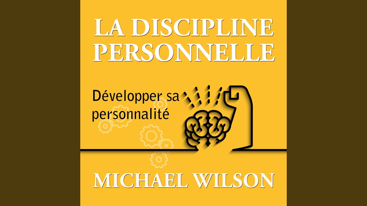 La discipline personnelle. Développer sa personnalité. Chapitre 4. Se ...