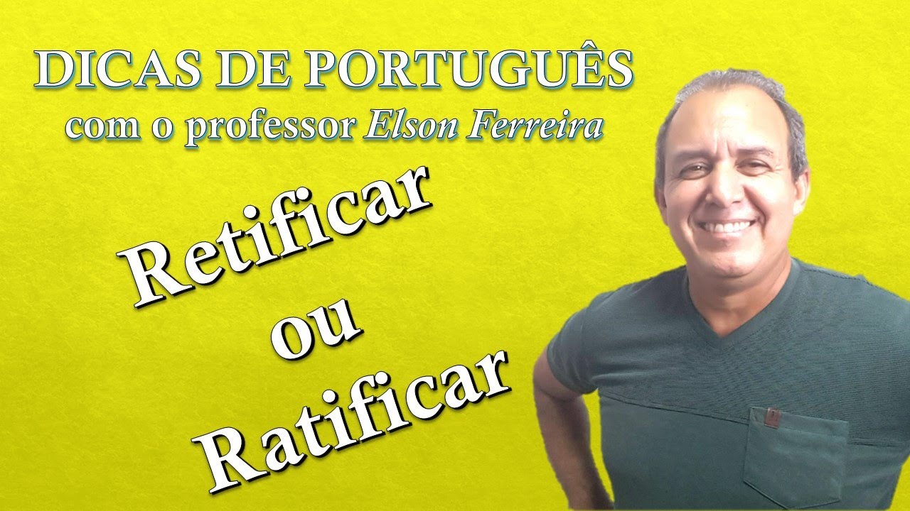 Retificar ou Ratificar? Qual é a diferença? - Dicas de Português (prof ...