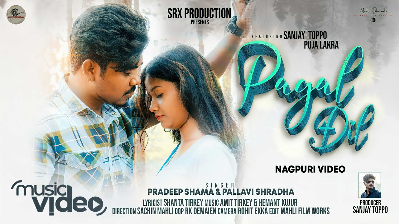 Pagal Dil - Nagpuri Video - Pradeep Shama & Pallavi Shradha - Amit ...