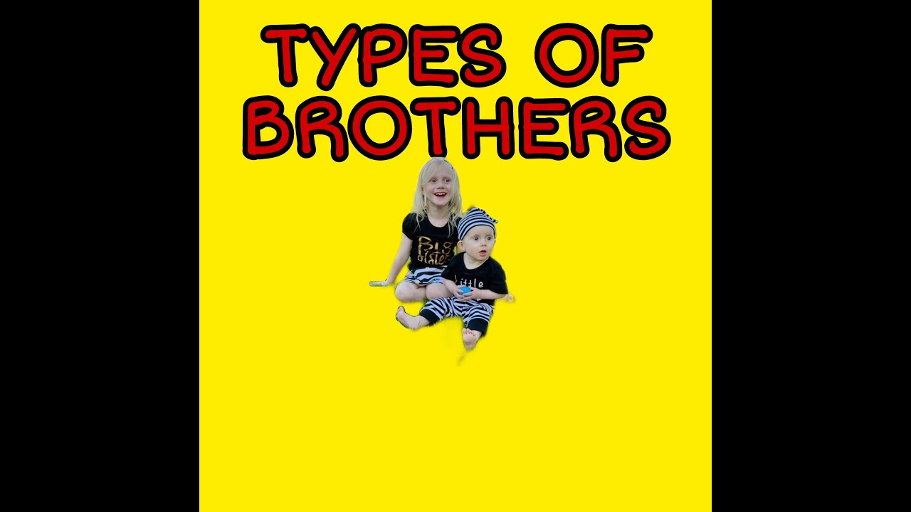 TYPES OF BROTHERS - YouTube