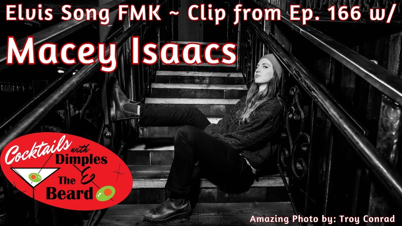 Elvis Song FMK ~ Clip from Ep. 166 w/ Macey Isaacs - YouTube