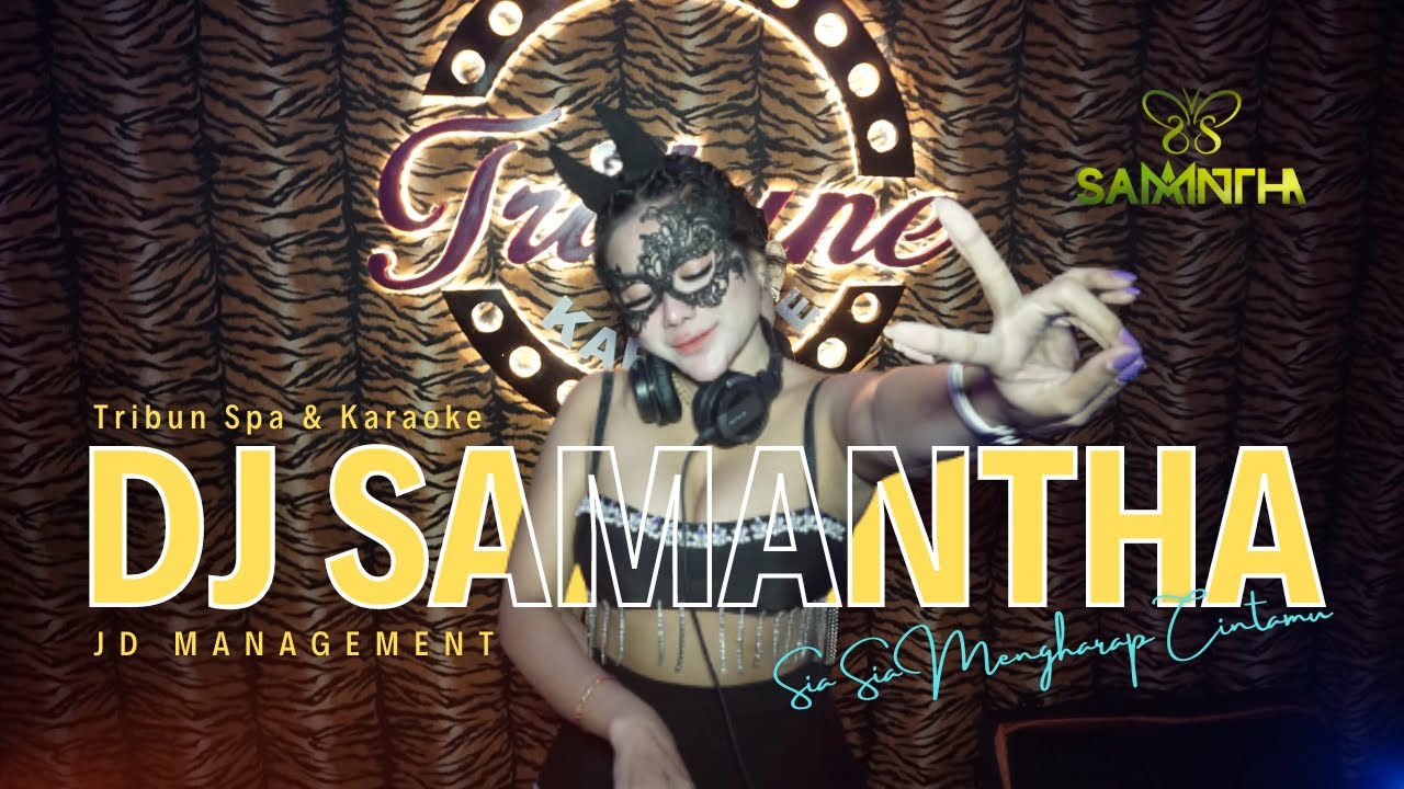 DJ SAMANTHA || SIA SIA MENGHARAP CINTAMU || FUNKOT || TRIBUN SPA ...