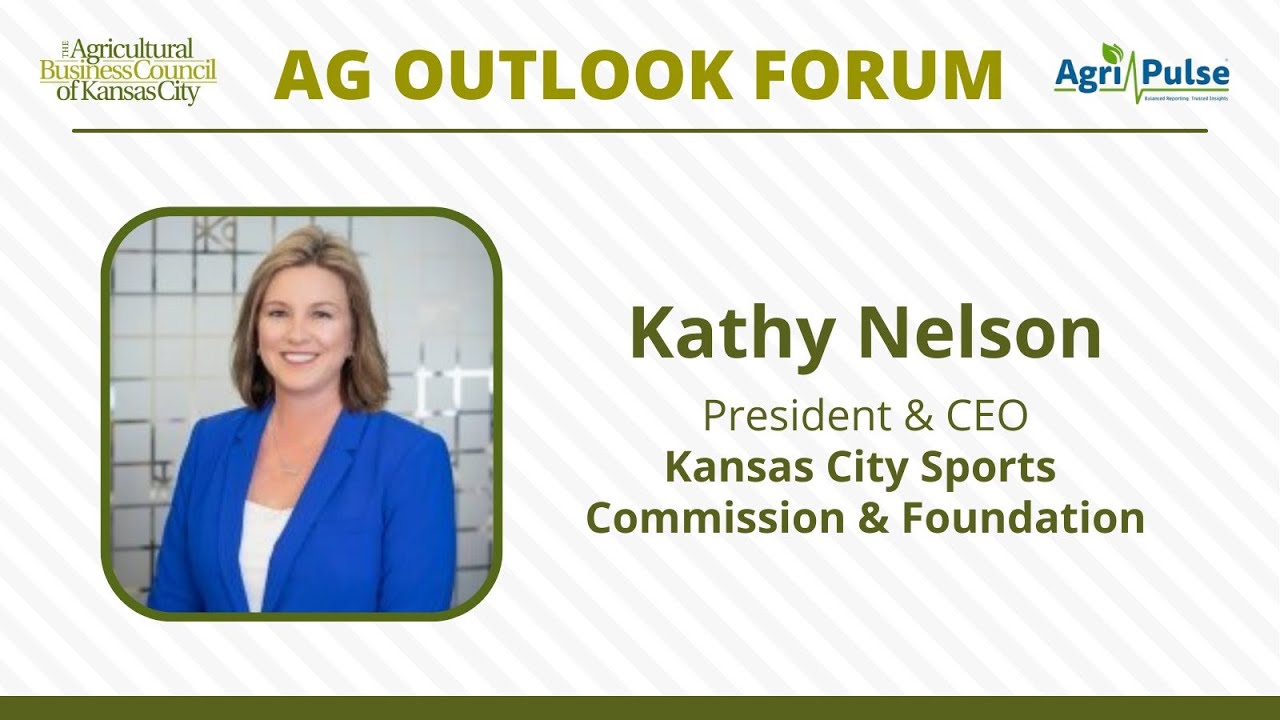 2022 Ag Outlook Forum - Kathy Nelson, Kansas City Sports Commission ...