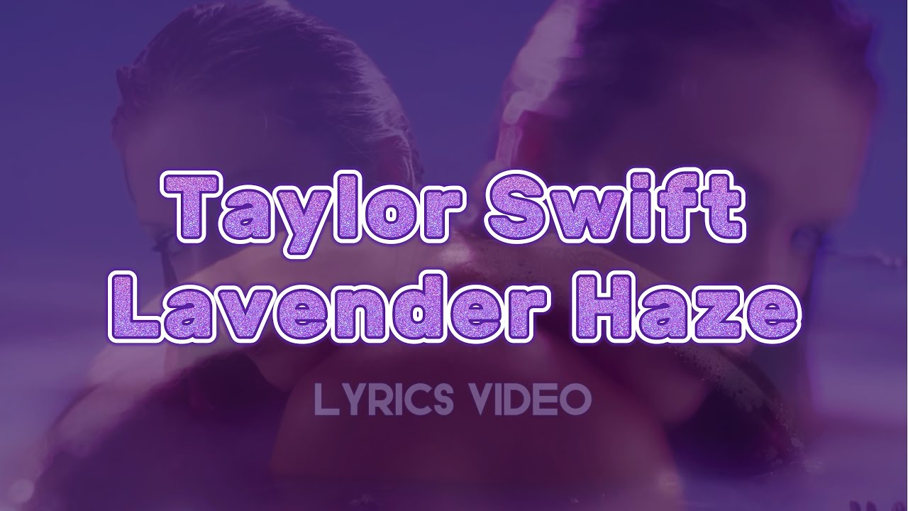 Taylor Swift - Lavender Haze (Lyric Video) | Pop Song Lyrics ♪ - YouTube