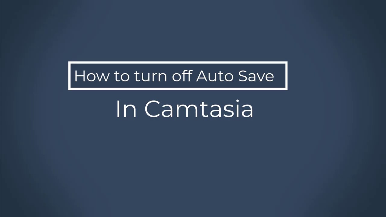 How To Turn Off Auto Save In Camtasia YouTube how-to-turn-off-auto-save-in-camtasia-youtube