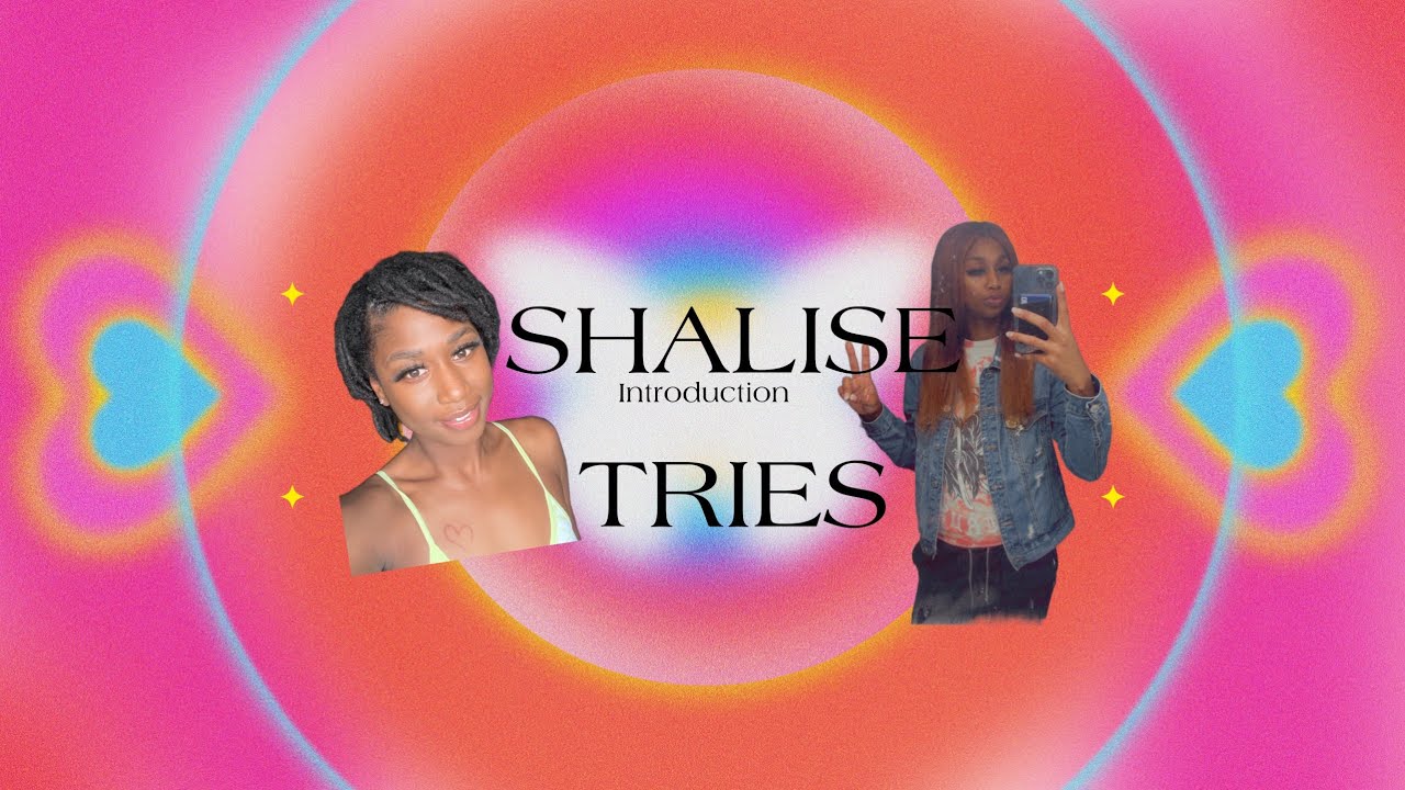 SHALISE TRIES INTRODUCTION Part 1 - YouTube