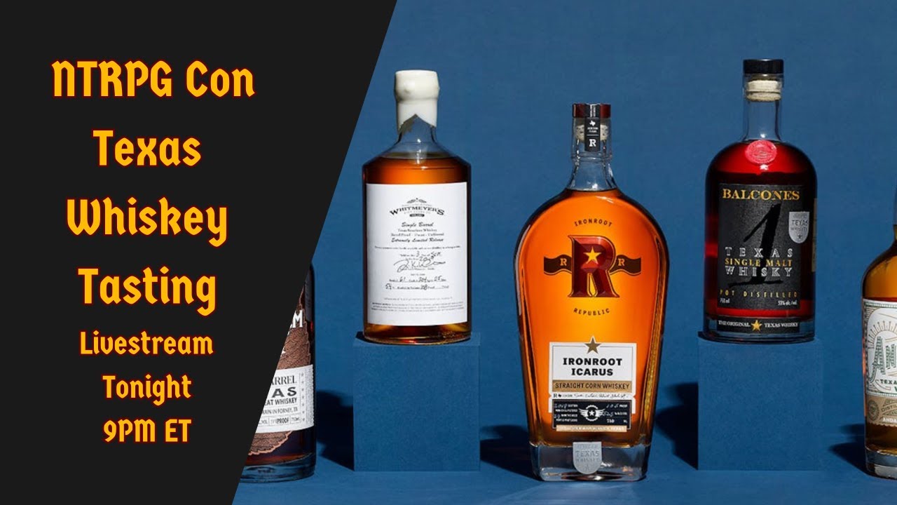 NTRPG Con Texas Whiskey Tasting Livestream - Tonight Thu June 5 @ 9PM ...
