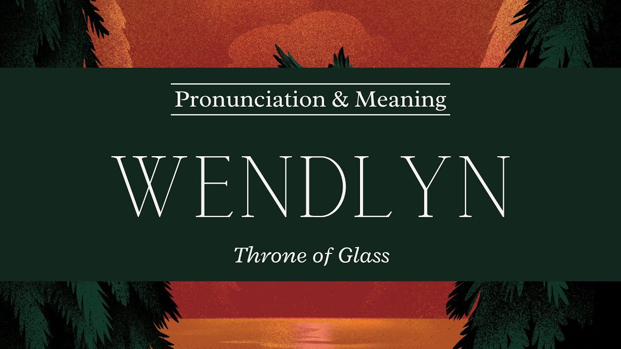 How to Pronounce: Wendlyn | Throne Of Glass | Pronunciation & Meaning ...