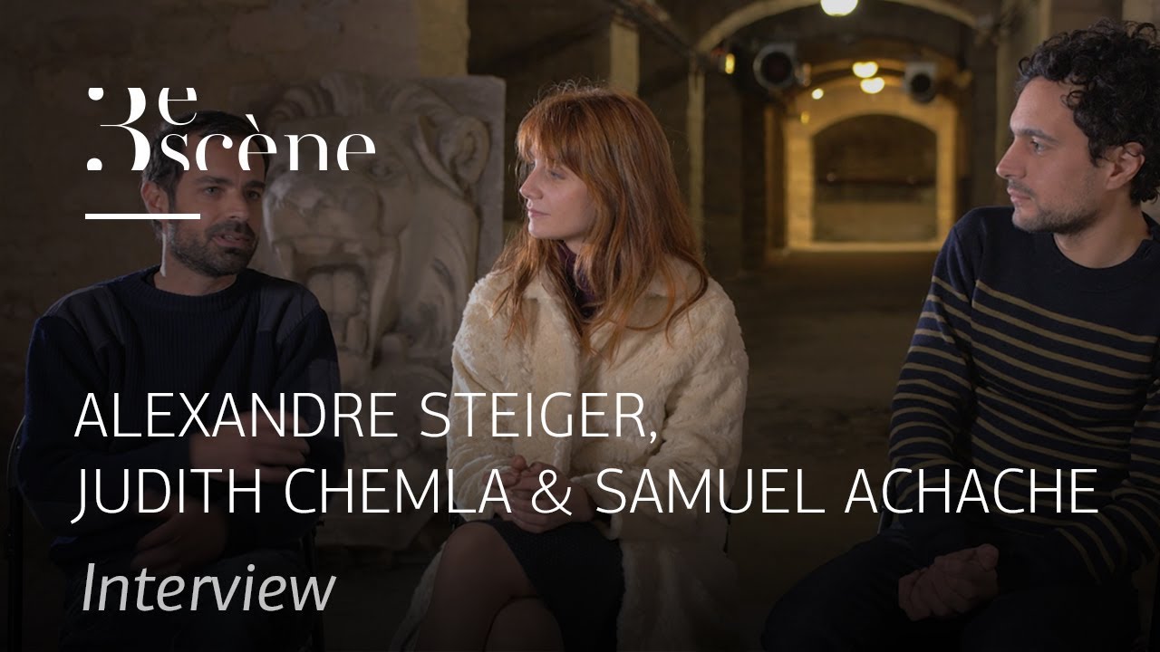 Entretien avec Alexandre Steiger, Judith Chemla et Samuel Achache - YouTube