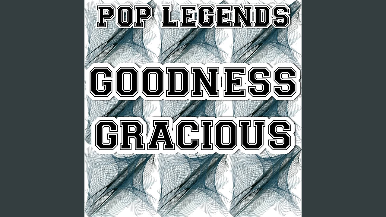 Goodness Gracious - YouTube