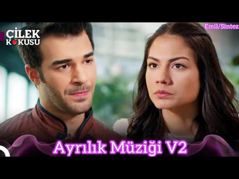 Çilek Kokusu Müzikleri | Ayrılık Müziği V2 Offical Video