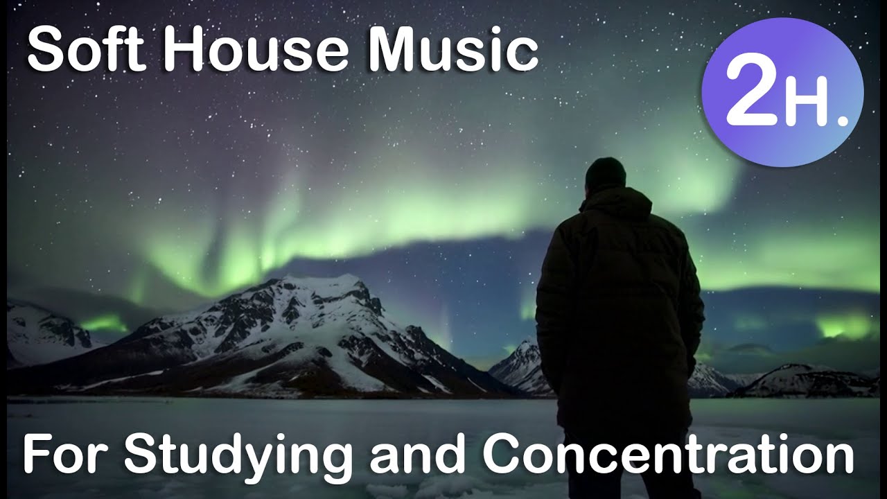 2 Hours of Soft House Music to BOOST Your Focus and Concentration - YouTube