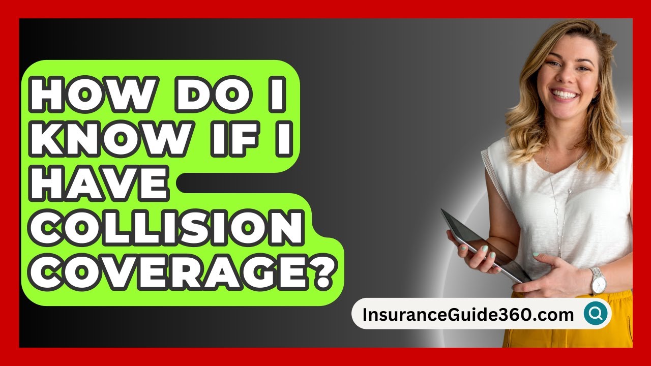 How Do I Know If I Have Collision Coverage? - InsuranceGuide360.com ...