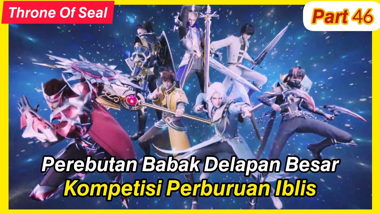 kompetisi babak delapan besar perburuan iblis | Throne of seal episode ...