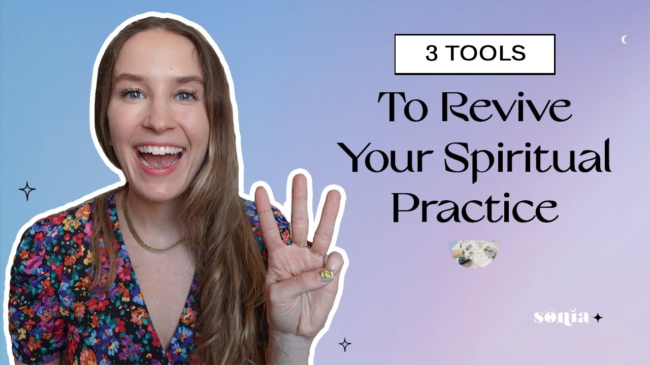 3 Tools to Revive Your Spiritual Practice! | Sonia Tully - YouTube