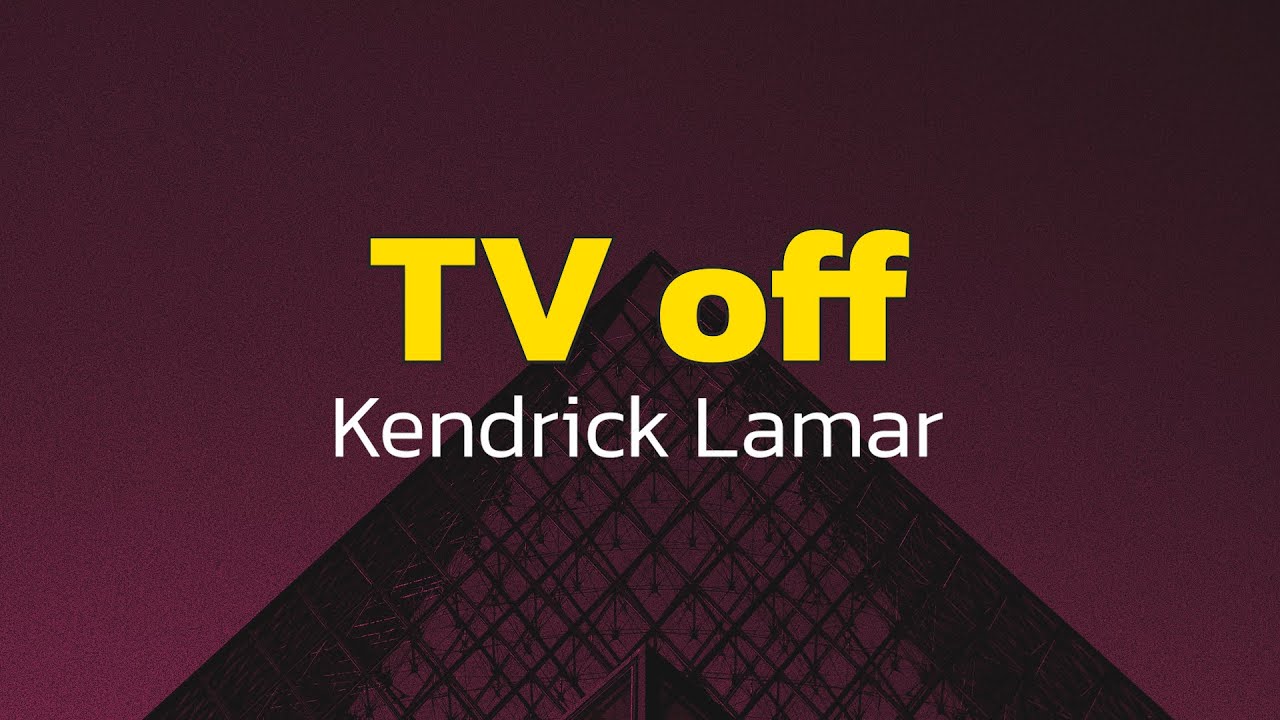 Kendrick Lamar - tv off (Lyrics) - YouTube