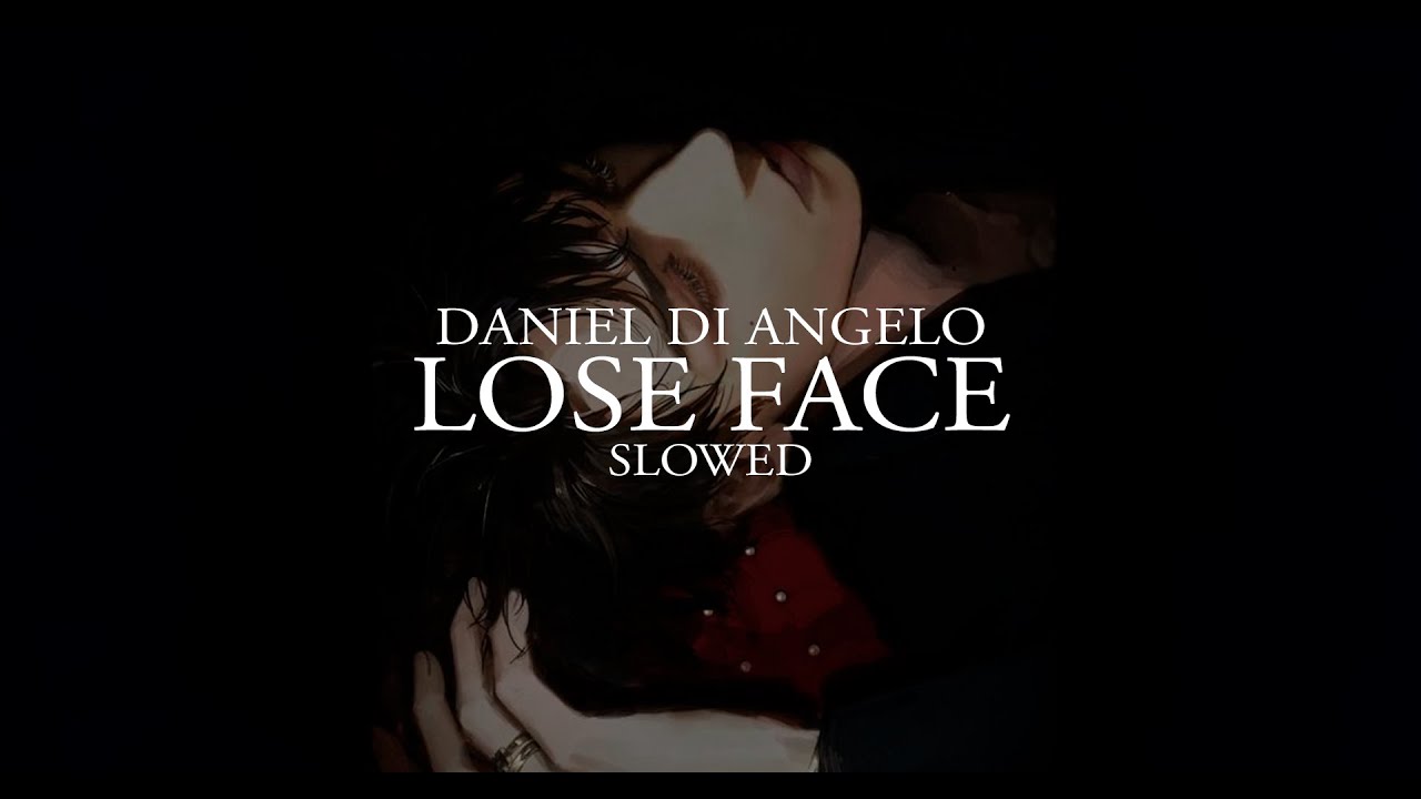 daniel di angelo - lose face | slowed & reverb - YouTube