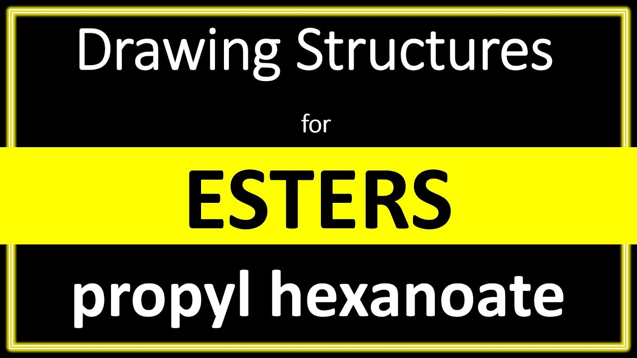 How to draw the structure for propyl hexanoate | Drawing Esters ...