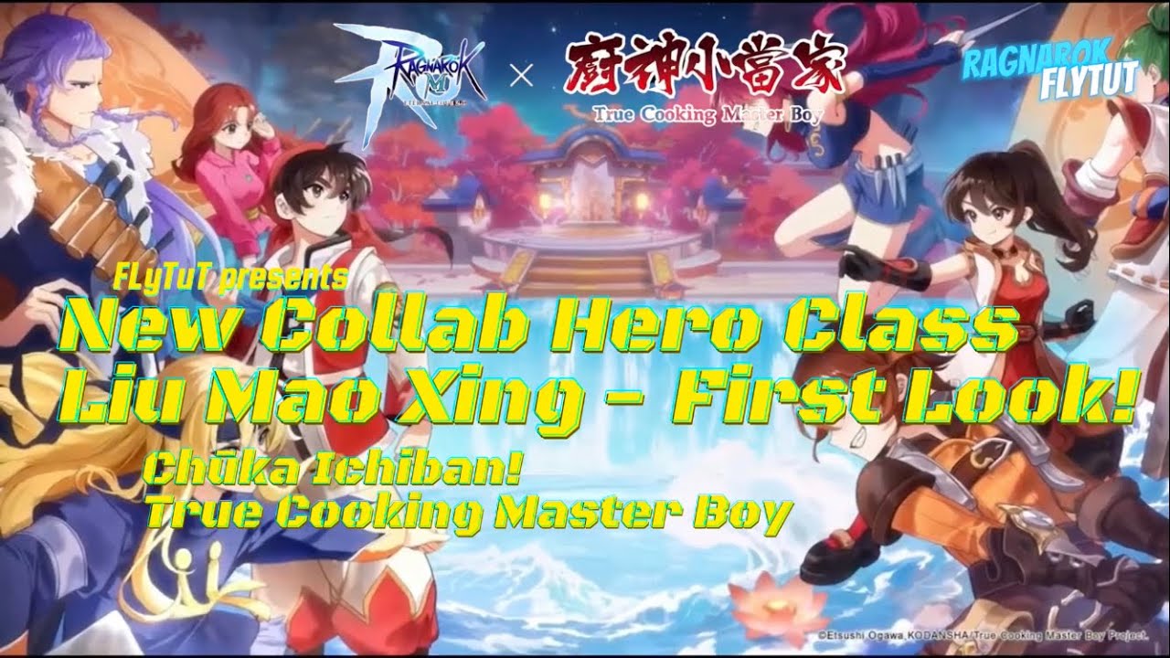 Ragnarok Mobile CBT | New Collab Liu Mao Xing - True Cooking Master Boy ...