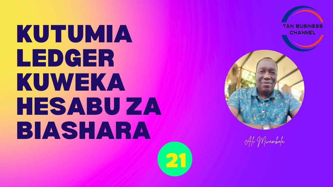 Jinsi Ya Kutumia Ledger Kutunza Hesabu Za Biashara Youtube