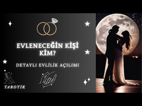 EVLENECEĞİN KİŞİ KİM? NASIL BİRİ OLABİLİR?