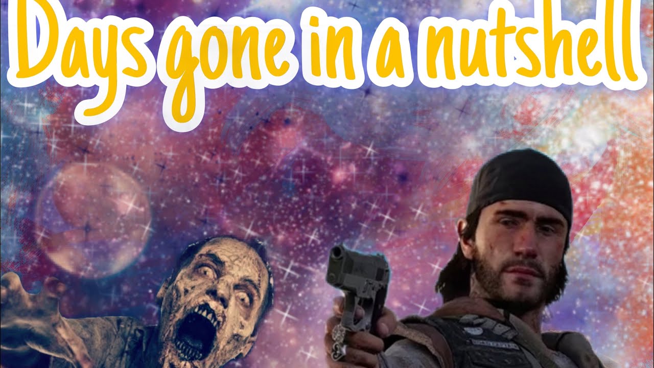 DAYS GONE IN A NUT SHELL -Clearing out hoards and crash complication ...