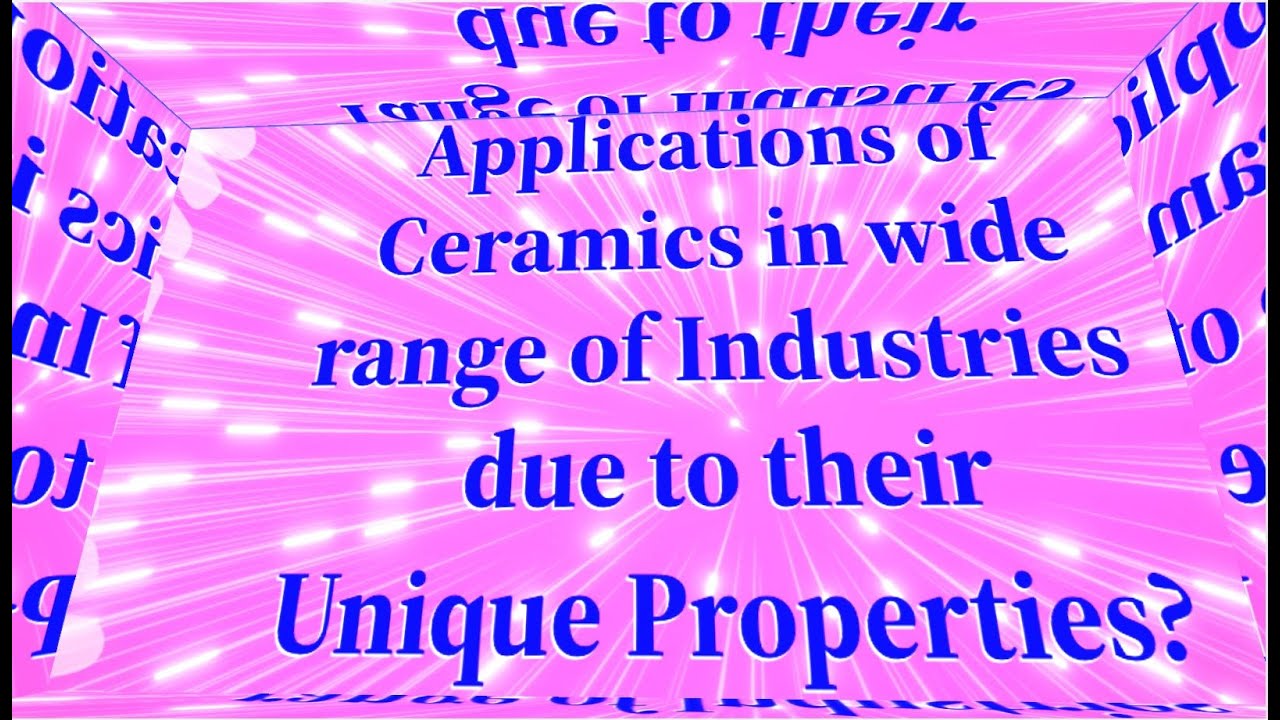 Applications of Ceramics in wide range of Industries due to their ...