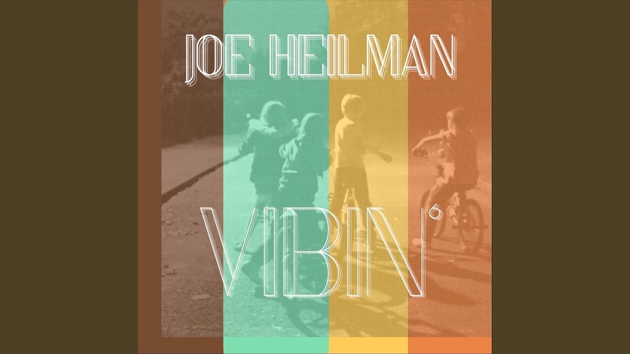 Vibin' - Joe Heilman: Song Lyrics, Music Videos & Concerts