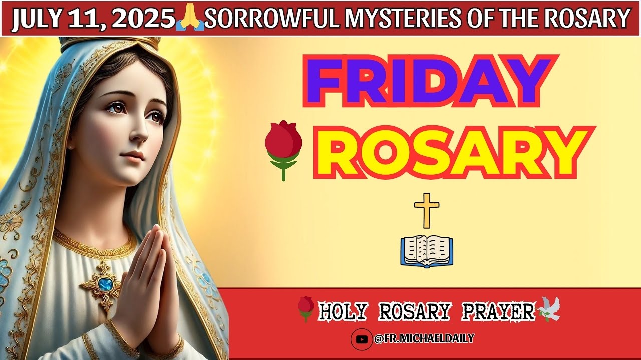 FRIDAY ROSARY 💜 SORROWFUL MYSTERIES OF THE HOLY ROSARY 💜 JULY 11, 2025 ...