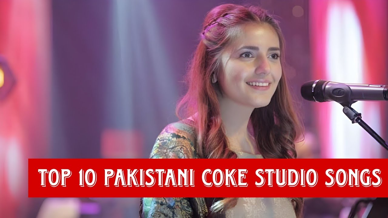 Top 10 pakistani coke studio songs | coke studio Pakistani songs | best pakistani coke studio ...