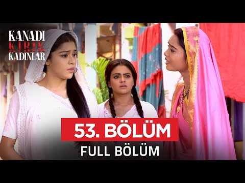 Kanadı Kırık Kadınlar | 53. Bölüm - Uzun Versiyon
