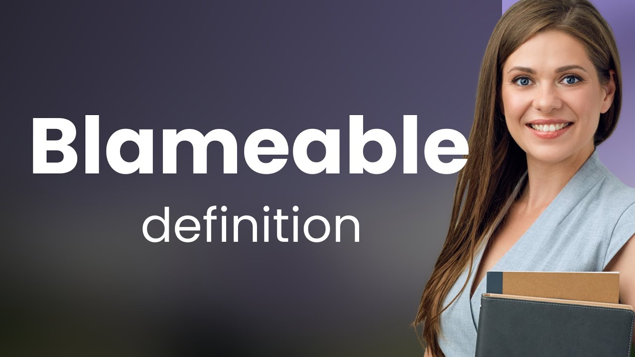 Blameable — BLAMEABLE meaning - YouTube