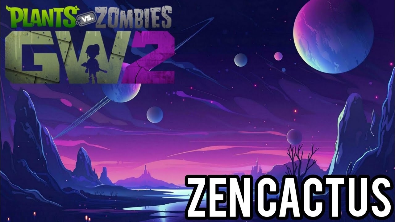 Zen Cactus Saga | Plants Vs. Zombies Garden Warfare 2 - YouTube