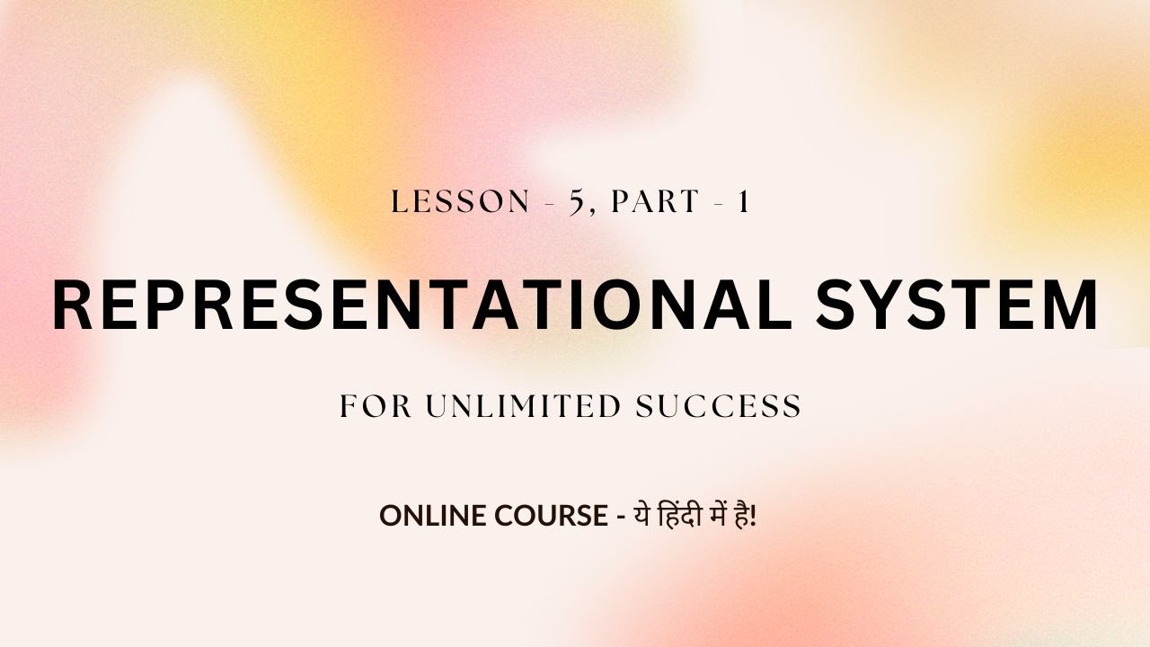 Lesson - 5, Part -1, Representational System for Unlimited Success by ...