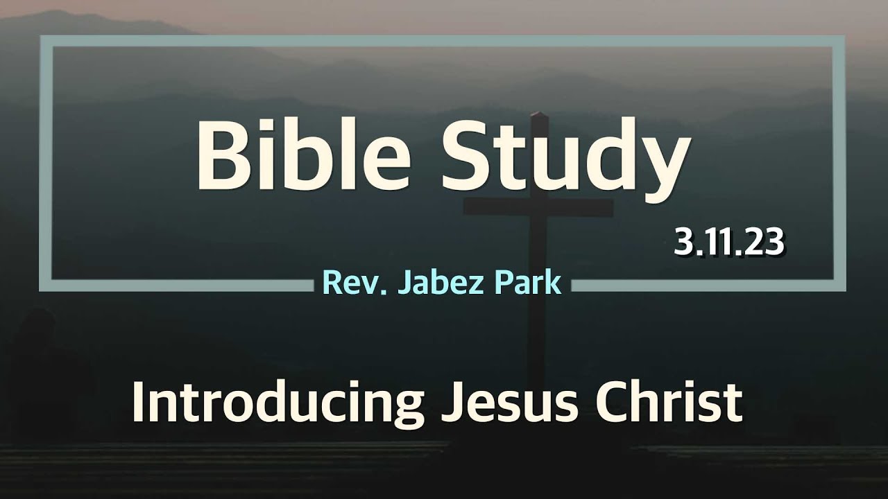 Introducing Jesus Christ - Bible Study - Rev. Jabez Park - YouTube