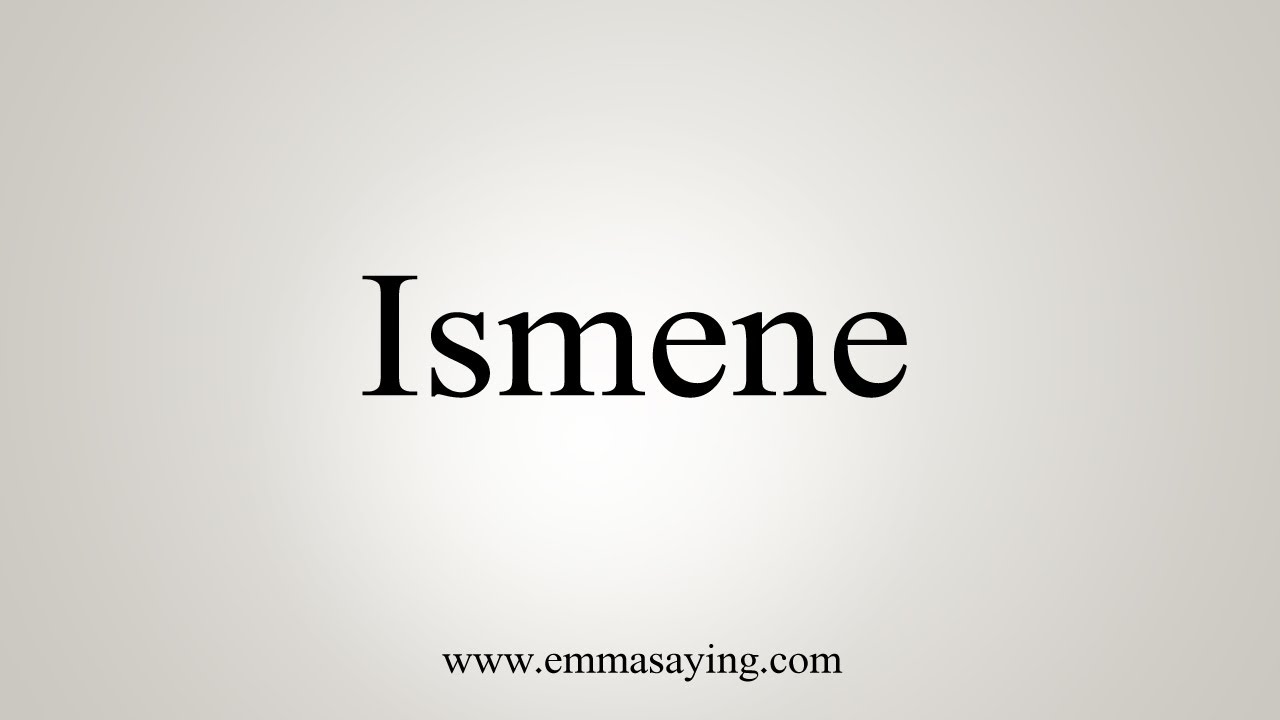 How To Say Ismene - YouTube