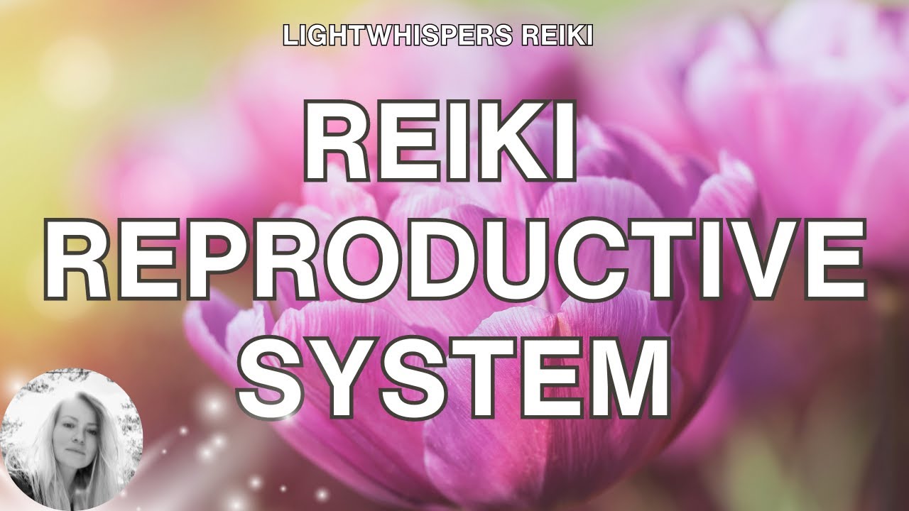 Reiki REPRODUCTIVE SYSTEM Energy Healing for Reproductive System - YouTube