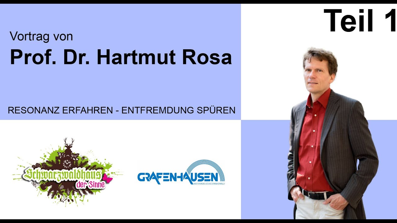 Vortrag von Prof. Dr. Hartmut Rosa - "RESONANZ ERFAHREN - ENTFREMDUNG ...