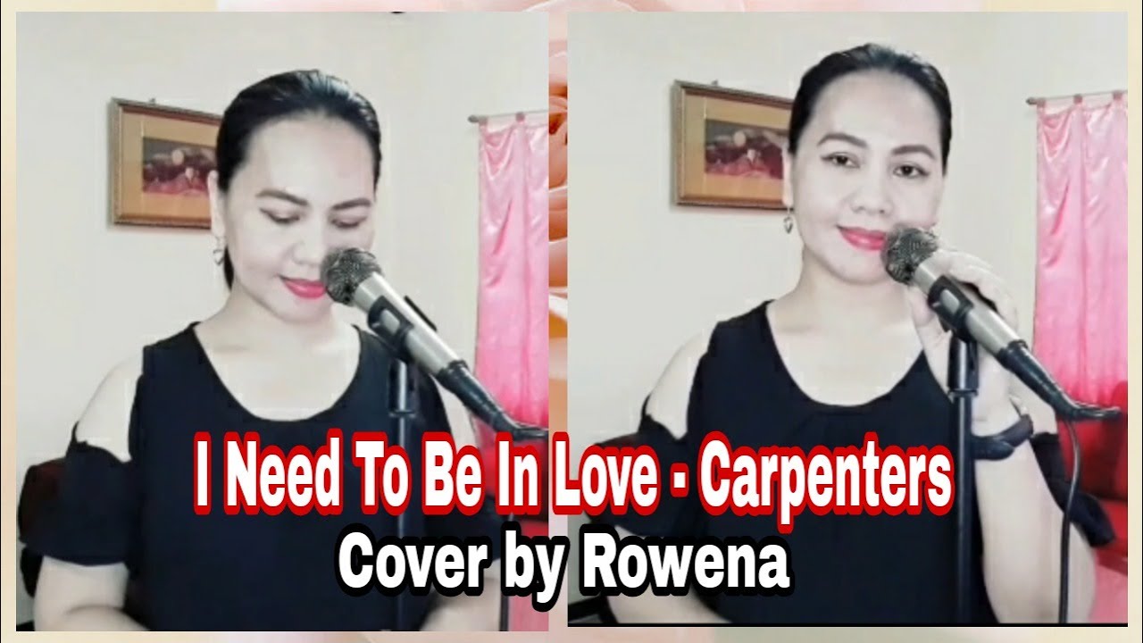 I Need To Be In Love - Carpenters (Cover by Rowena) - YouTube
