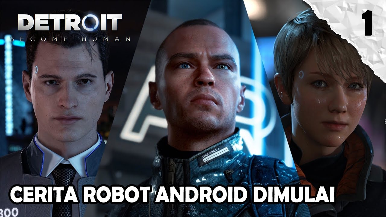 KETIKA ROBOT MEMILIKI PERASAAN | DETROIT BECOME HUMAN INDONESIA - YouTube