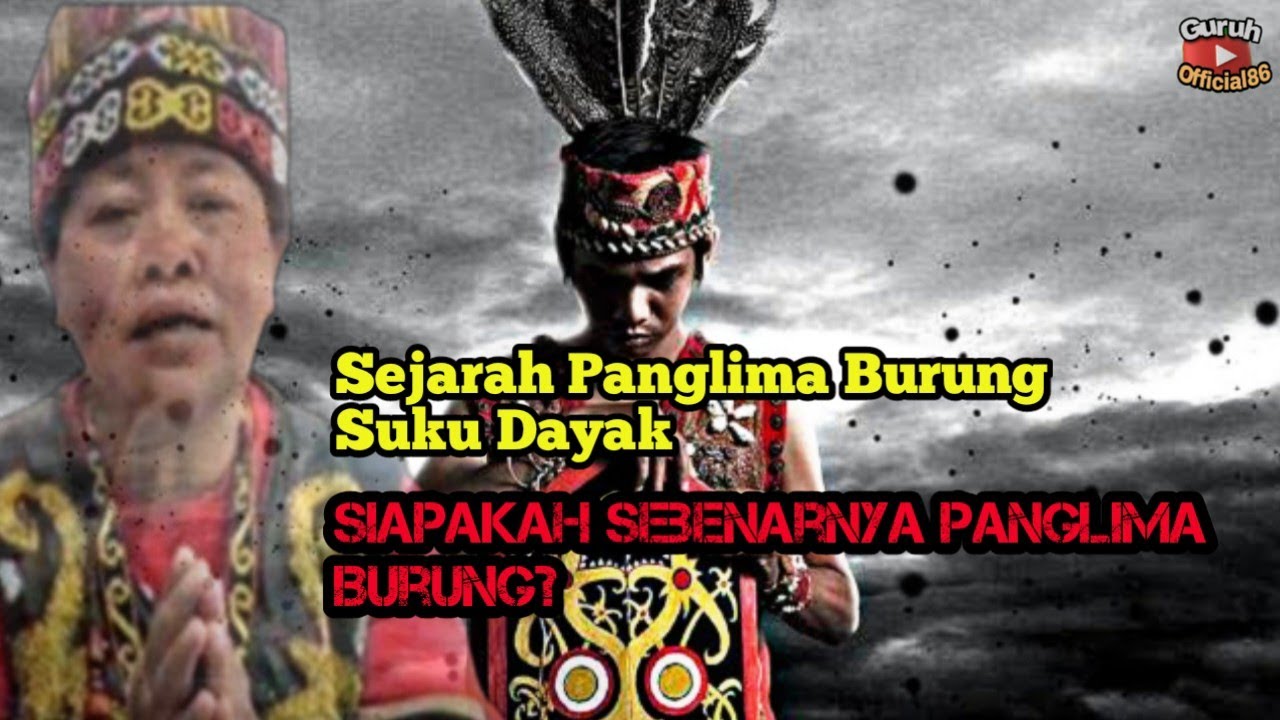 SIAPAKAH PANGLIMA DAYAK SESUNGGUHNYA ( PANGLIMA BURUNG ) - YouTube