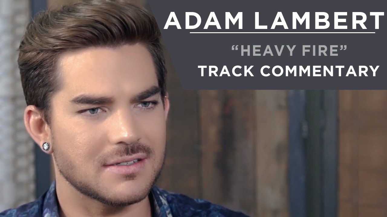 Adam Lambert - Heavy Fire [Track Commentary] - YouTube