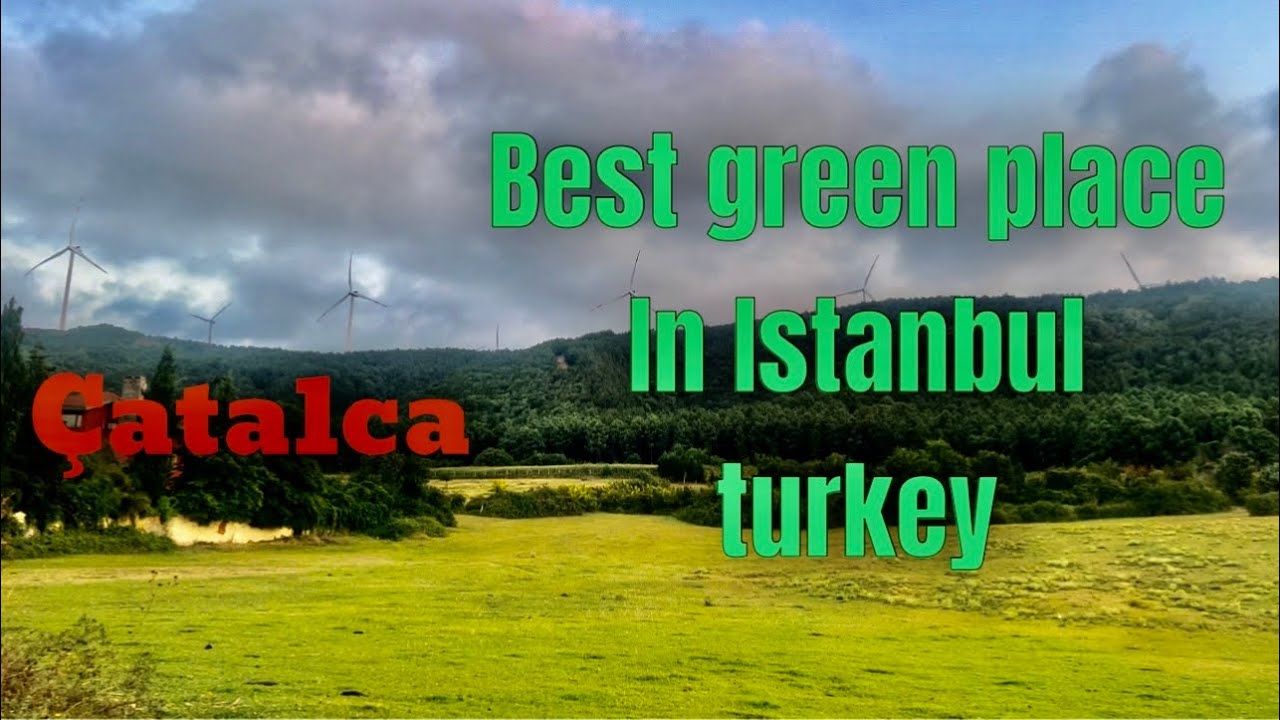 Çatalca / Istanbul Turkey / the best green place - YouTube