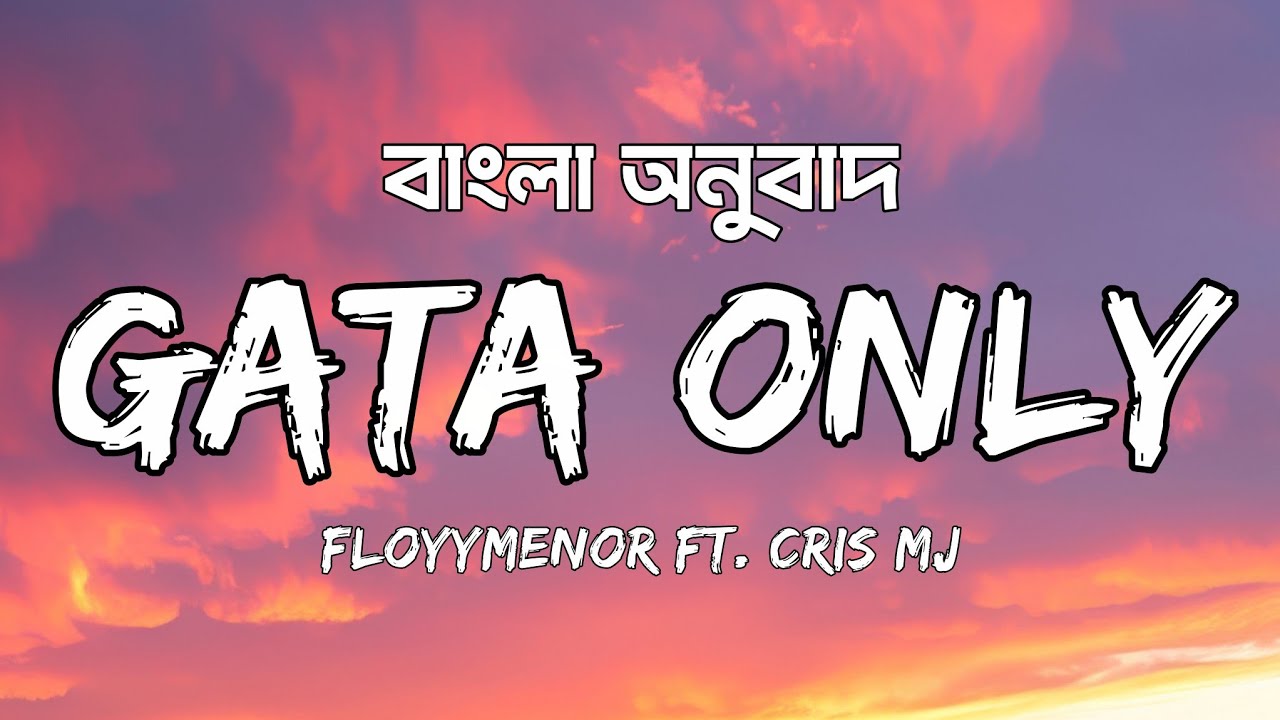 GATA ONLY Lyrics - (Bangla & English) FloyyMenor ft. Cris MJ | Frozen Wave