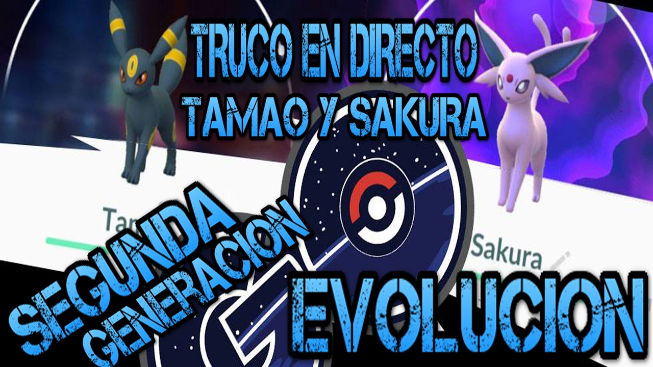 POKEMON GO TRUCO EVOLUCION EN DIRECTO EEVEE TAMAO Y SAKURA 2DA ...