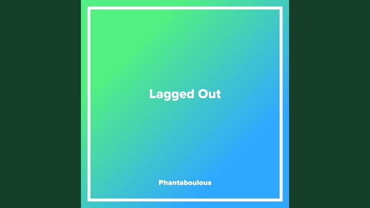 Lagged Out - YouTube